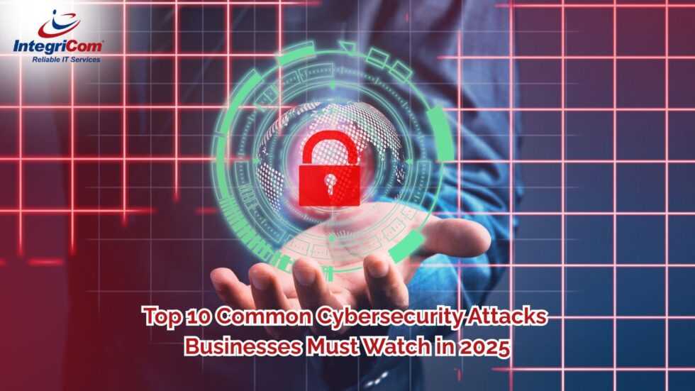 Common Cyber Security Threats in 2025: Top 10 Attacks Businesses Must Watch